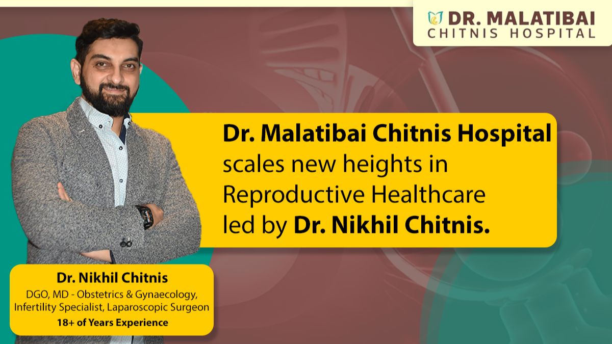Dr. Malatibai Chitnis Hospital scales new heights in Reproductive ...